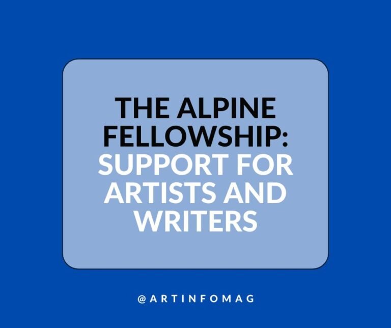 The Alpine Fellowship: Support for Artists and Writers - Artinfoland ...