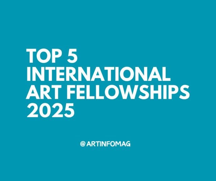 Top 5 International Art Fellowships 2025 - Artinfoland Magazine