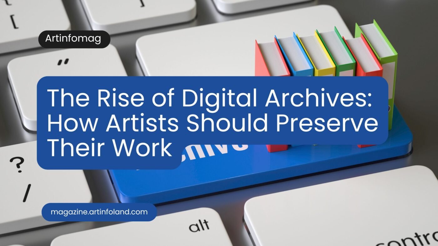 The Rise of Digital Archives: How Artists Should Preserve Their Work ...