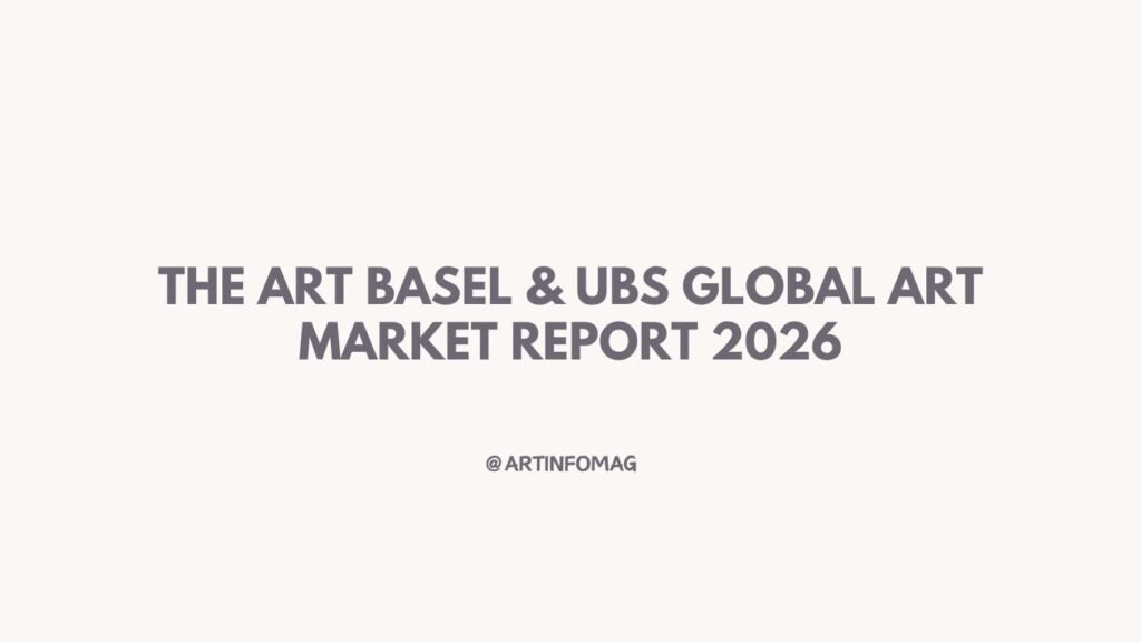 The Art Basel & UBS Global Art Market Report 2026 - Artinfoland Magazine