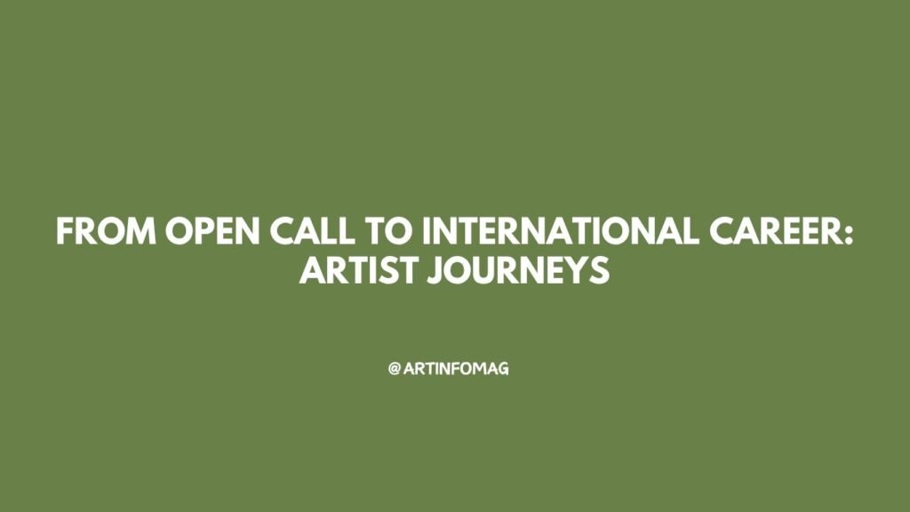 From Open Call to International Career: Artist Journeys - Artinfoland ...